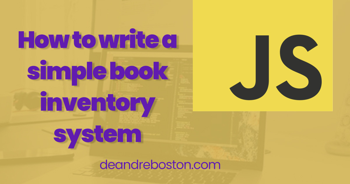 How To Write A Simple Book Inventory System In JavaScript DeAndre Boston